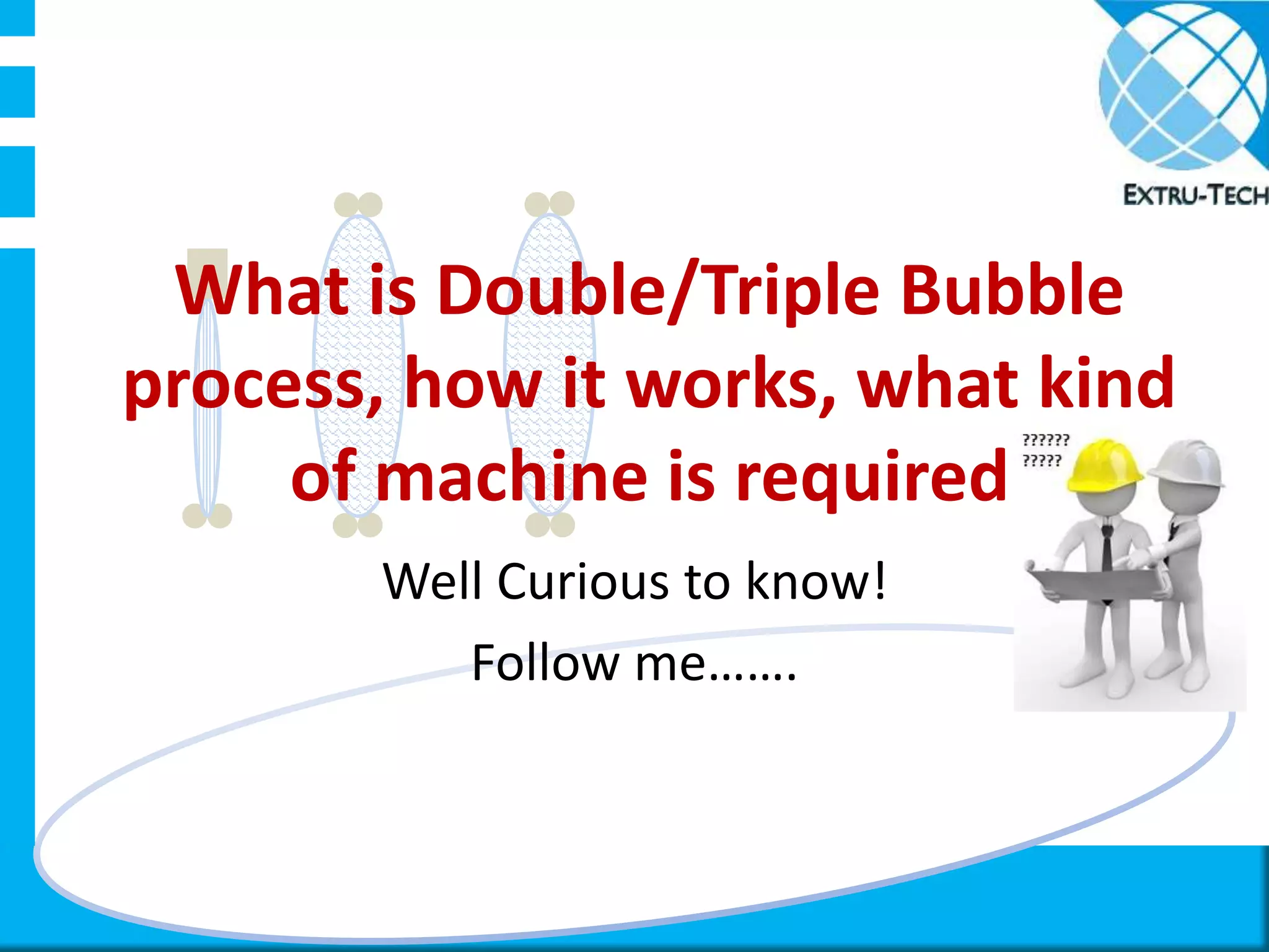 Double & Triple Bubble Technology | PPSX