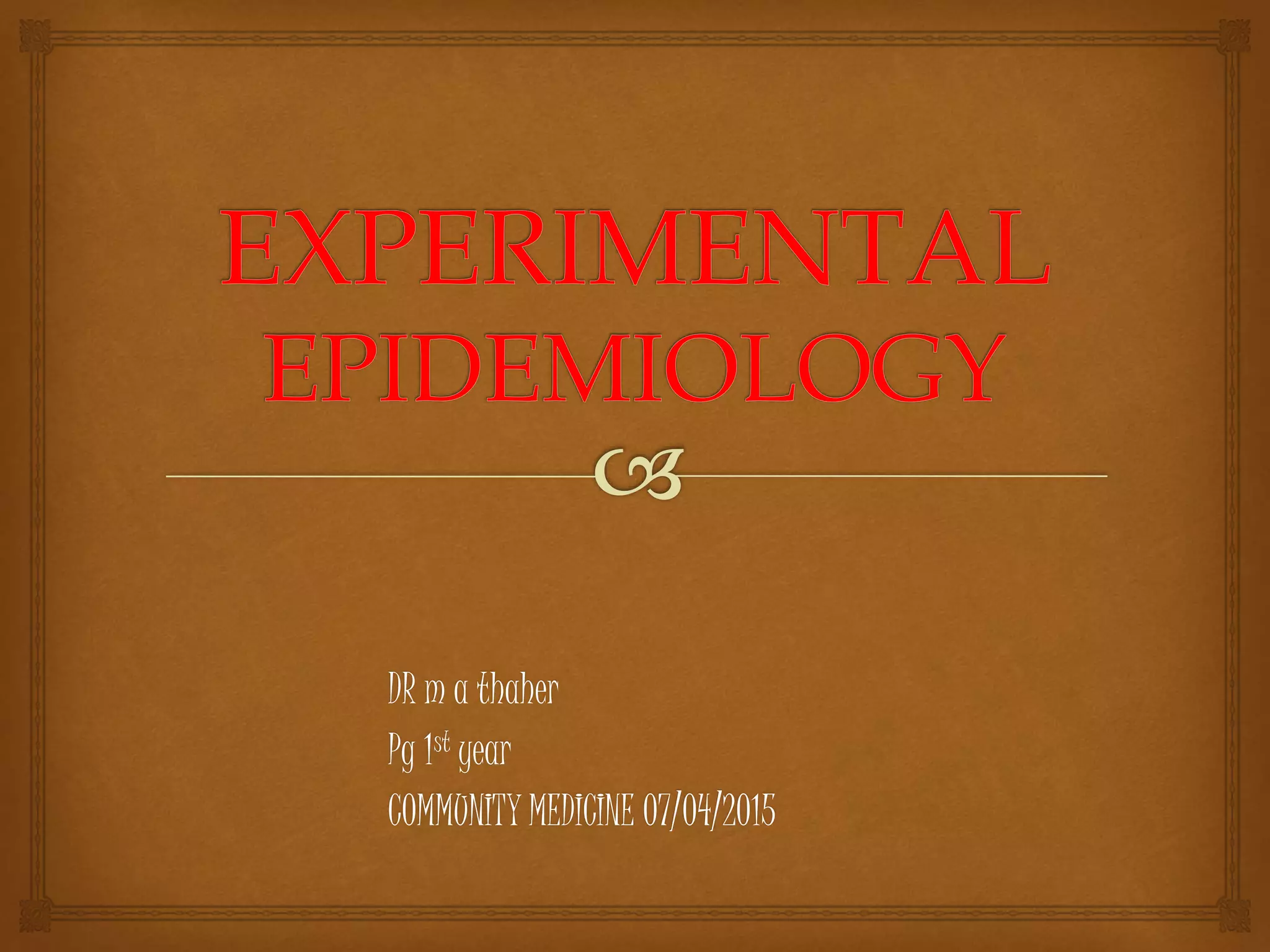 EXPERIMENTAL EPIDEMIOLOGY | PPTX