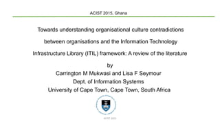 ACIST_2015_Presentation_Towards understanding organisational culture ...