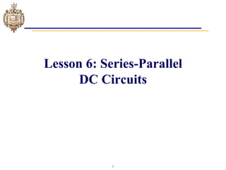 EE301 Lesson 06 Series Parallel Circuits.ppt
