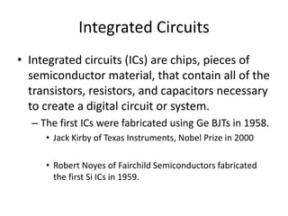 Integrated circuits (ICs) are chips, pieces of semiconductor material ...
