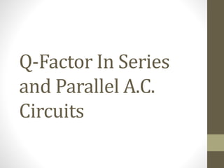 Q-Factor In Series and Parallel AC Circuits | PPTX