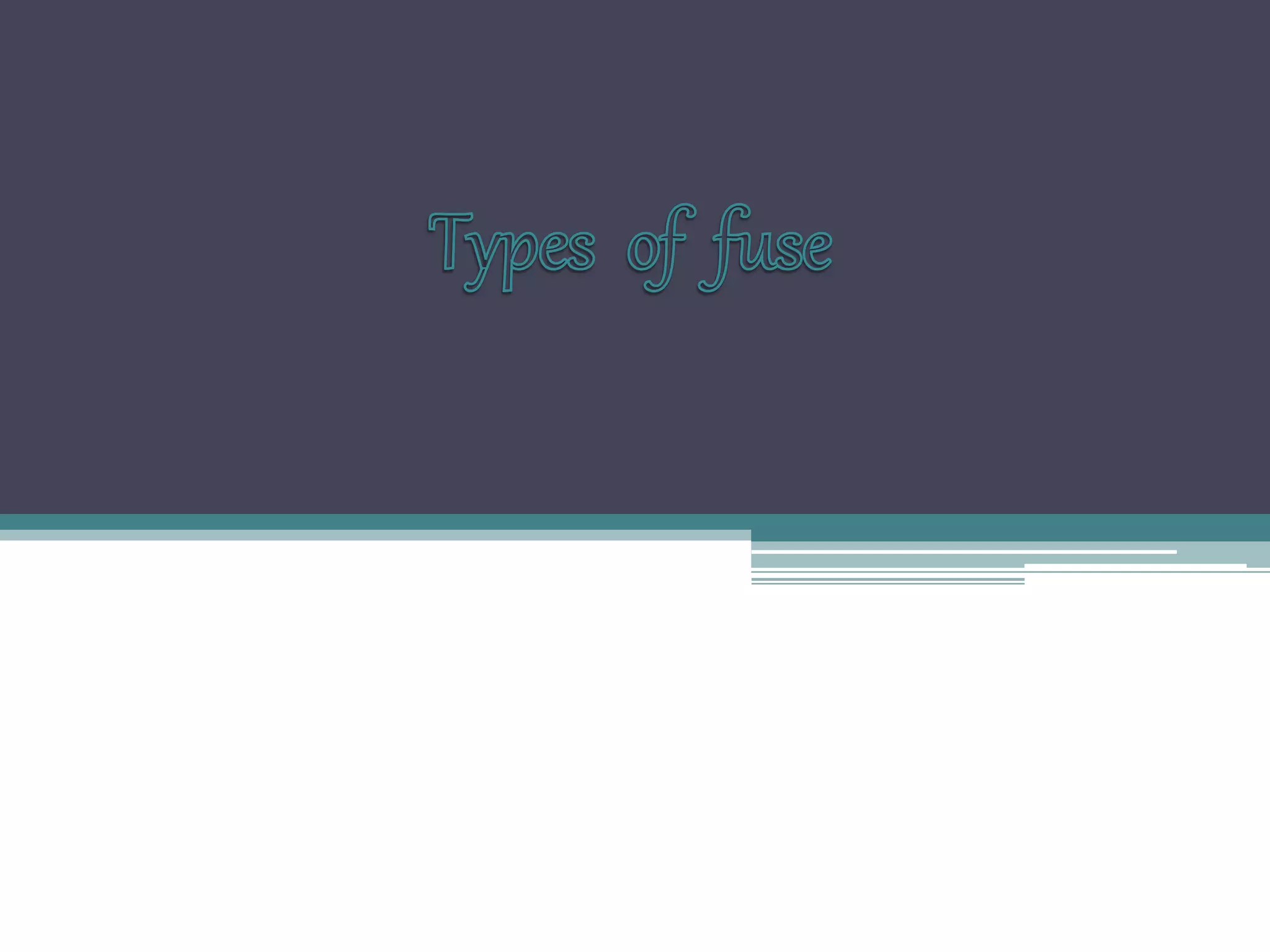 Eee(types of fuse) | PPTX