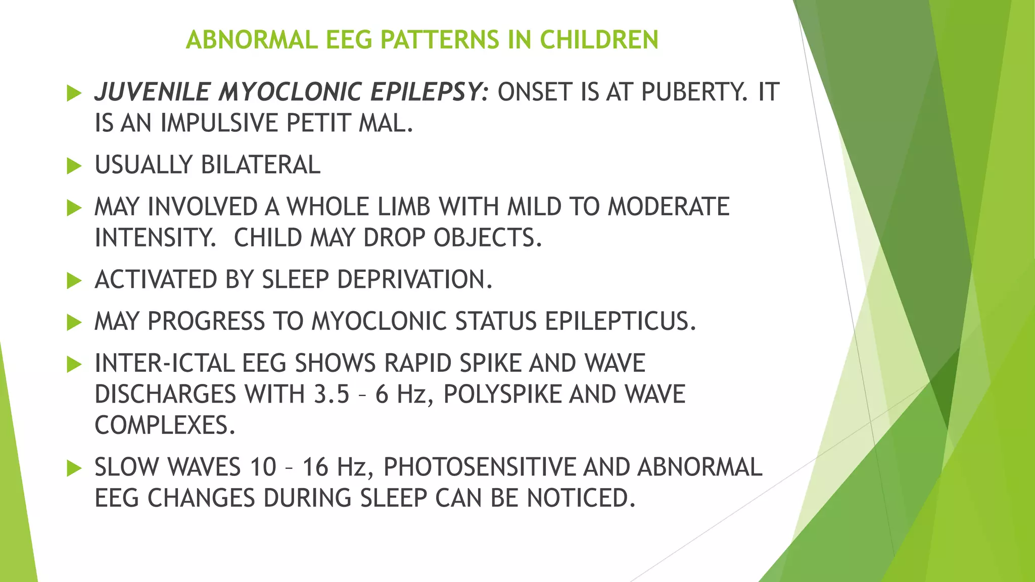 EVOLUTIONARY CHANGES OF EEG DURING INFANCY & ABNORMAL EEG PATTERNS IN ...