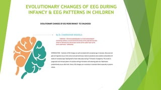 EVOLUTIONARY CHANGES OF EEG DURING INFANCY & ABNORMAL EEG PATTERNS IN ...