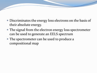 ELECTRON ENERGY LOSE SPECTROSCOPY (EELS) | PPTX