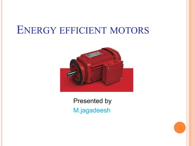 Energy efficient motors | PPTX