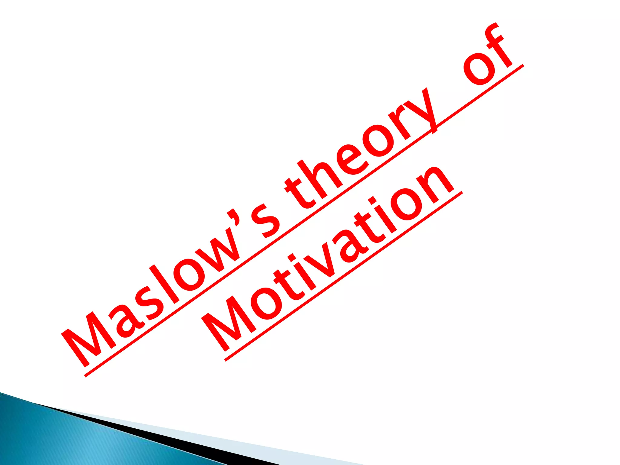Maslow’s theory of Motivation | PPTX