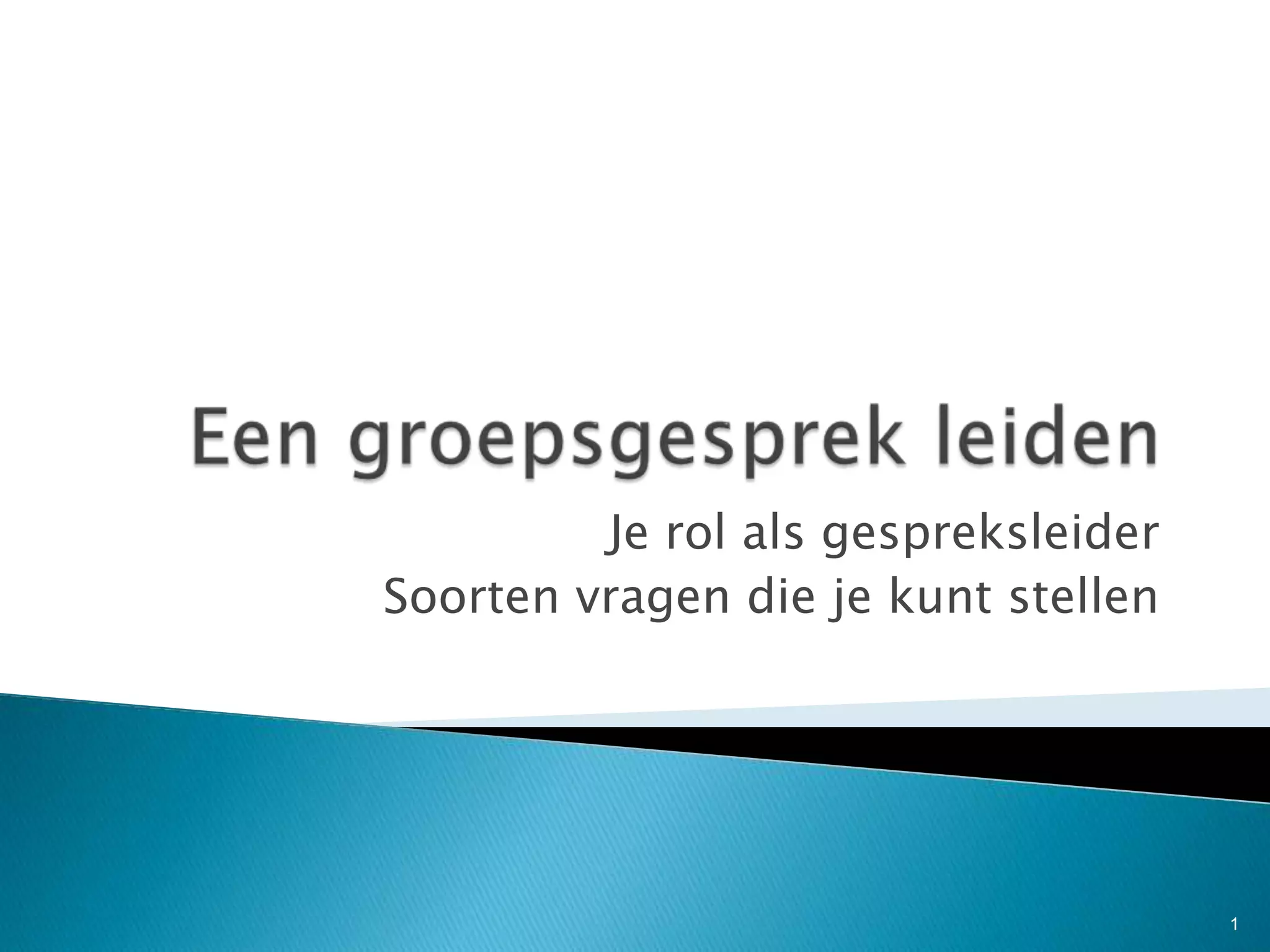 Een groepsgesprek leiden vragen stellen en structureren | PPTX