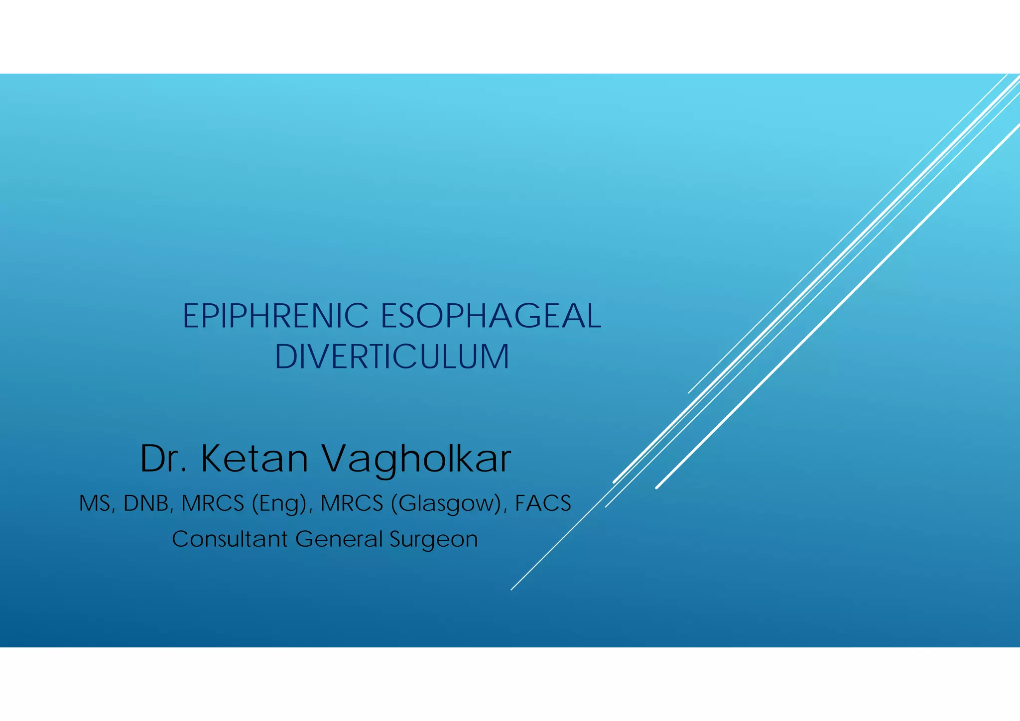 EPIPHRENIC ESOPHAGEAL DIVERTICULUM | PDF