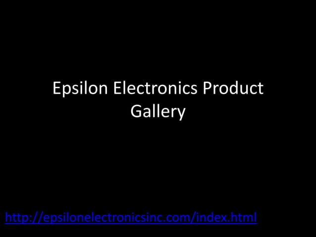 Epsilon Electronics Product Gallery | PPTX