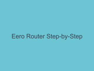 Eero WiFi Router Setup Guide (Step-by-Step) | PPTX
