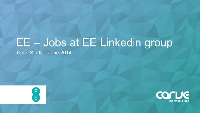 EE - 'Jobs at EE' LinkedIn group | PPT