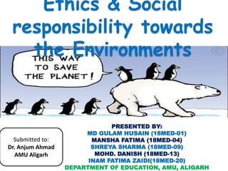 Environmental Ethics and social responsibility / Ethics and social ...