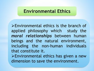 Environmental Ethics and social responsibility / Ethics and social ...