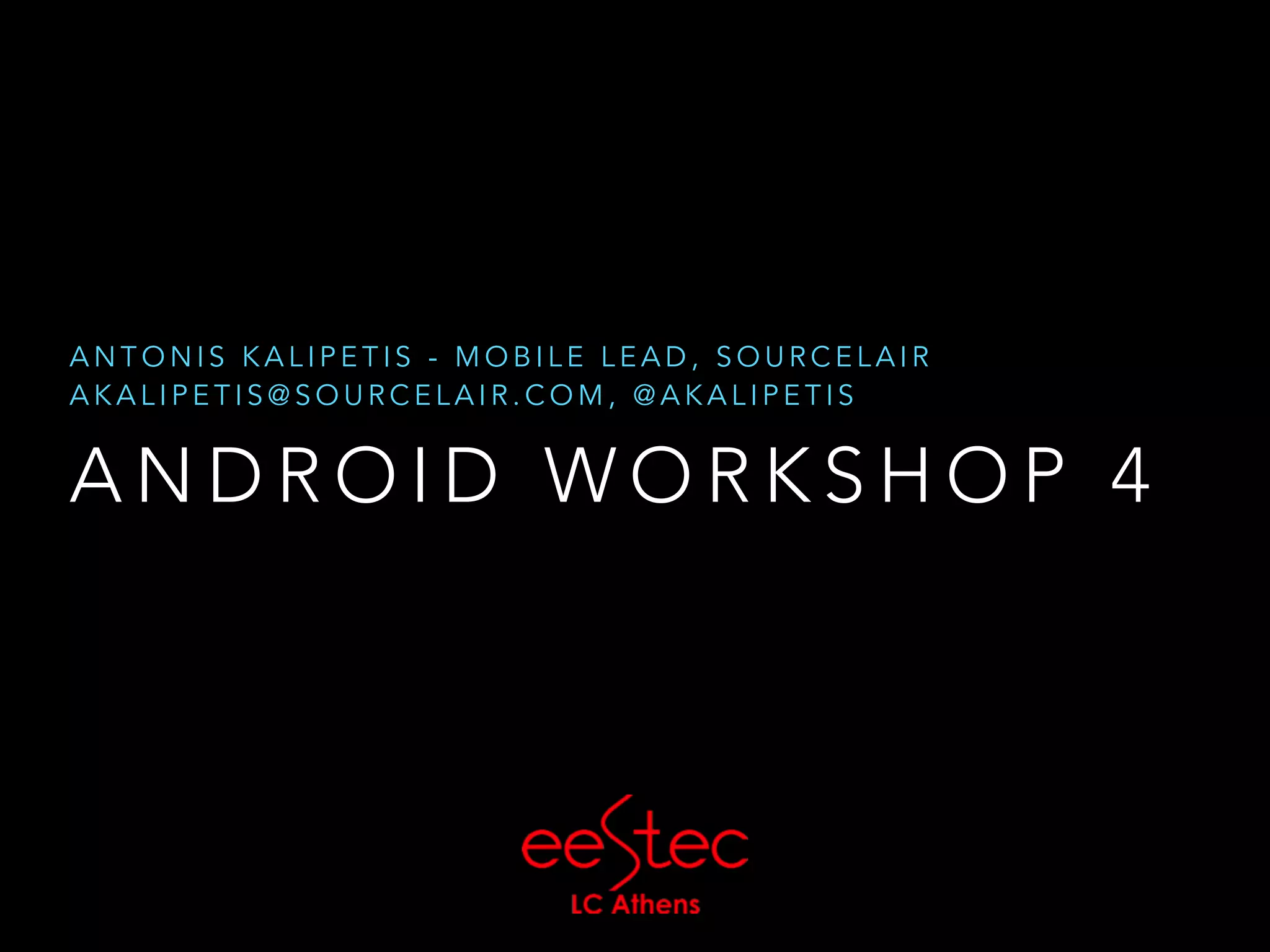 EESTEC Android Workshop 4 | PPT