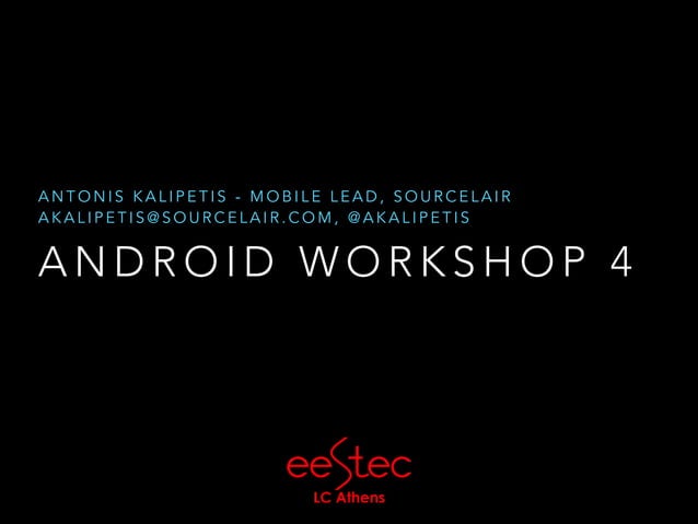 EESTEC Android Workshop 4 | PPT