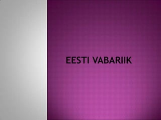 Eesti vabariik esitlus powerpoint_kai_jyrmann | PPTX