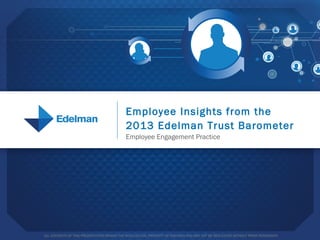 Employee Engagement Insights from the 2013 Edelman Trust Barometer | PPT