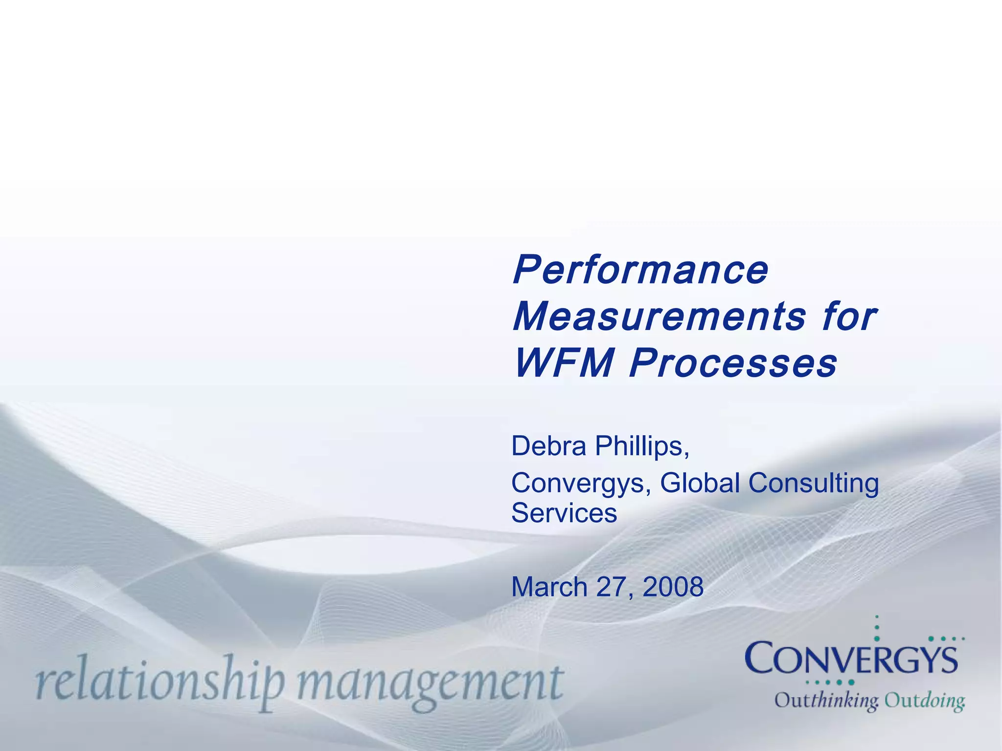 Performance Measurements for WFM Processes - Convergys | PPT