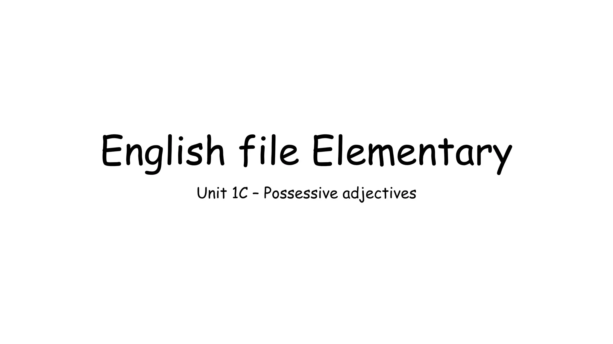 EF4E Unit 1C - Possessive adjectives.pptx