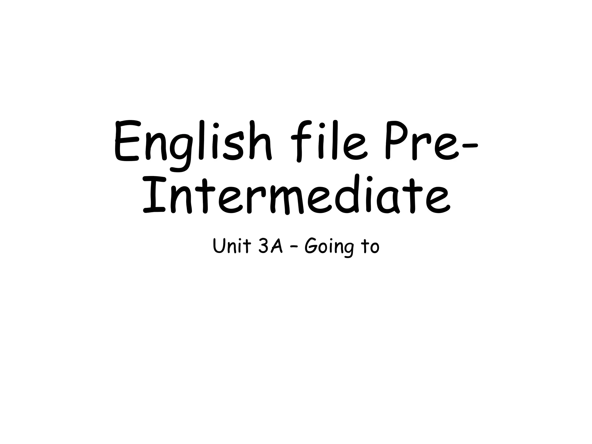 EF4PI Unit 3A - be going to - Answers.pptx