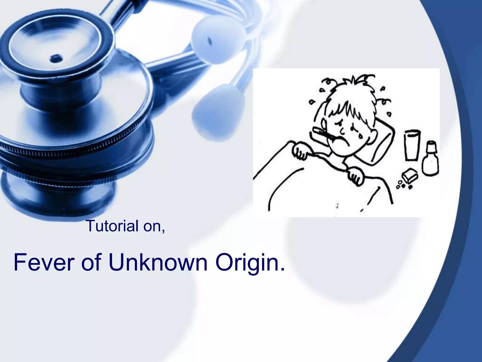 fever of unknown origin | PPTX