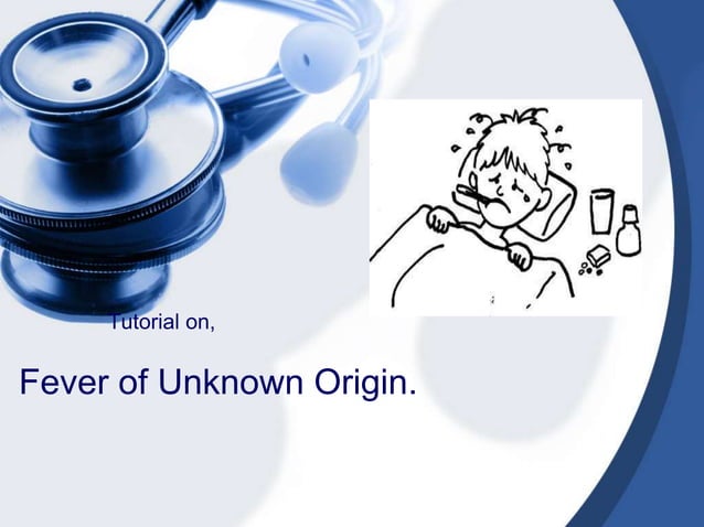fever of unknown origin | PPTX
