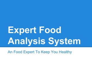 Expert Food Analysis System | PPT