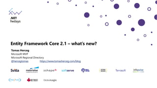 Tomáš Herceg "Entity Framework Core 2.1 – what’s new?" | PDF