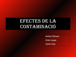 Efectes De La Contaminació Janik Cisa Jose Luque Antoni Esteve Corregit ...