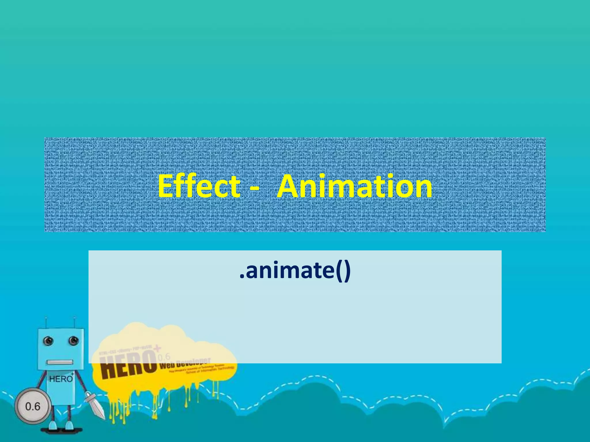 JQuery - Effect - Animate method | PPT JQuery - Effect - Animate method | PPT