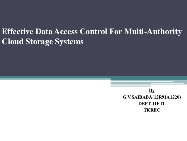 Effective Data Access Control For Multi Authority Cloud Stoorage Syst…