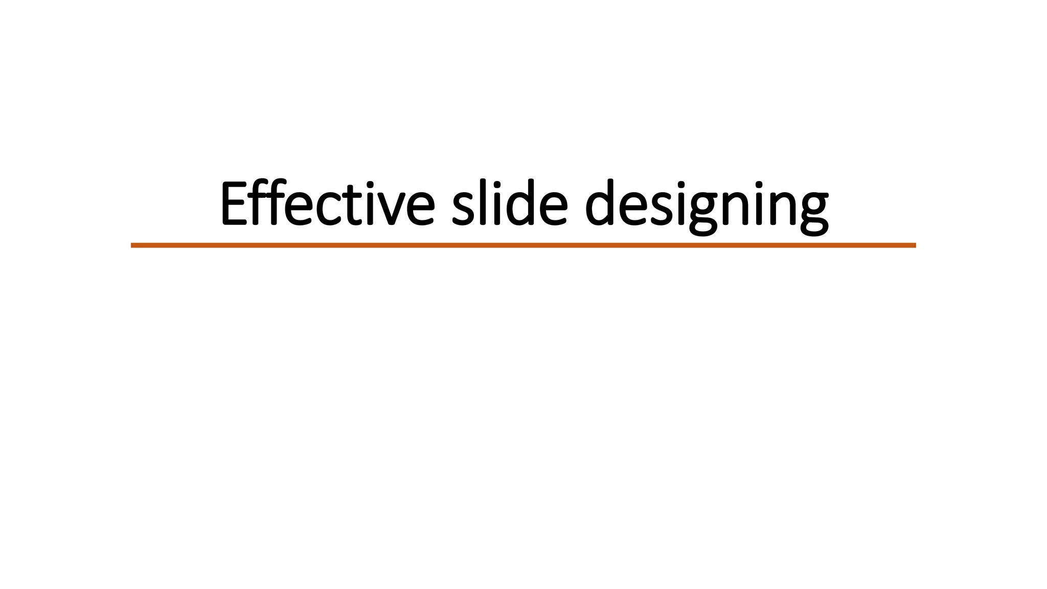 Effective slide designing | PPTX