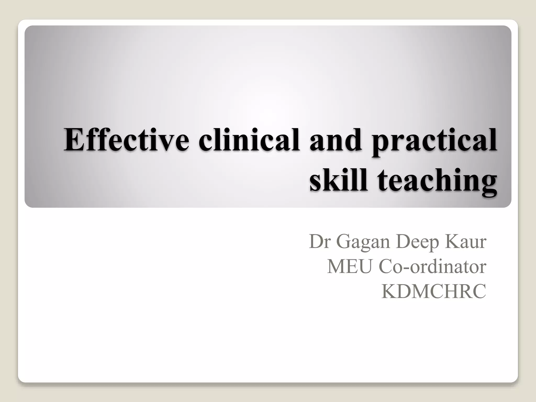 Effective clinical ,practical skill teaching | PPTX