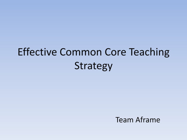 Effective common core teaching strategy | PPT