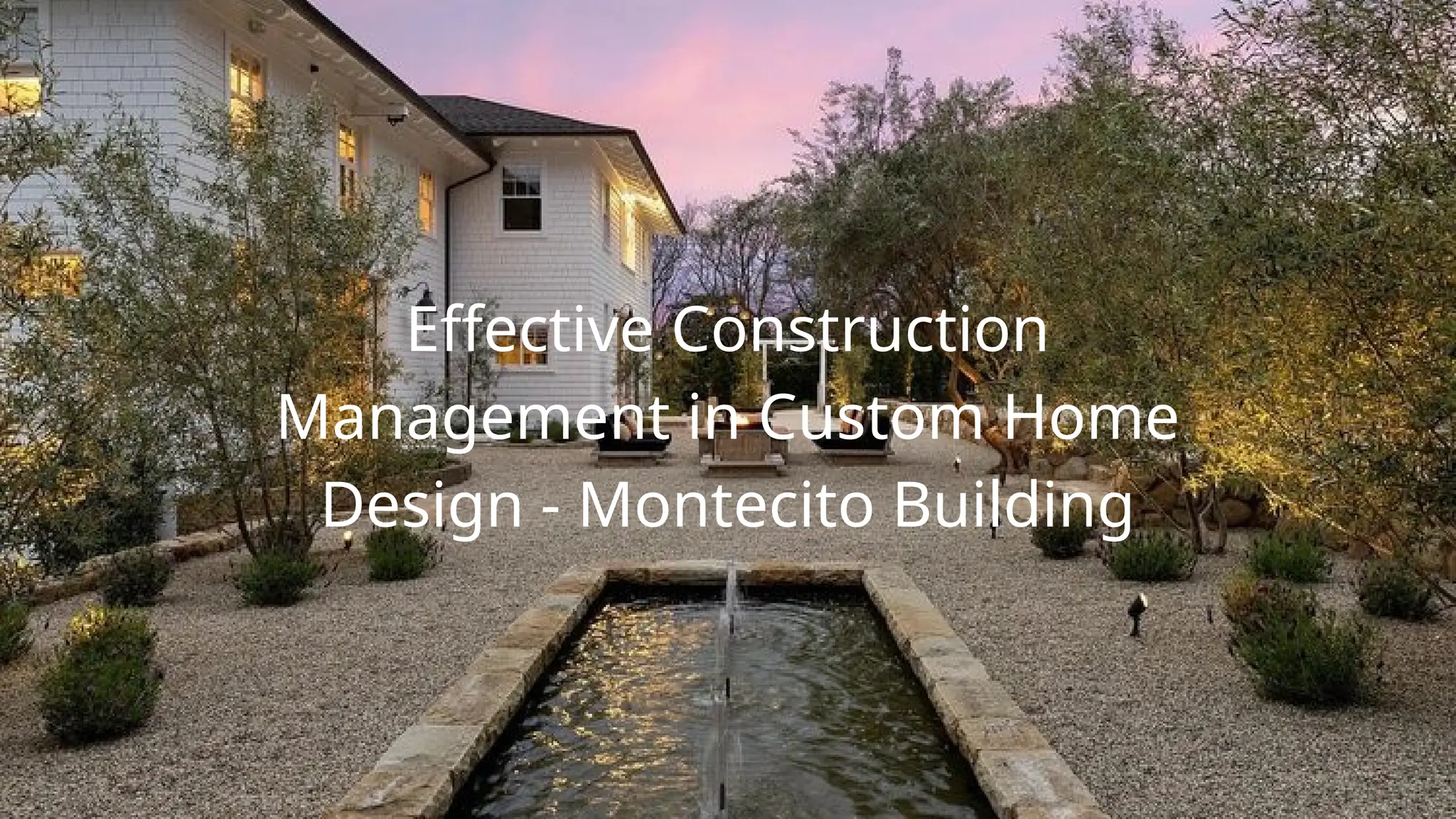 Effective Construction Management in Custom Home Design - Montecito ...