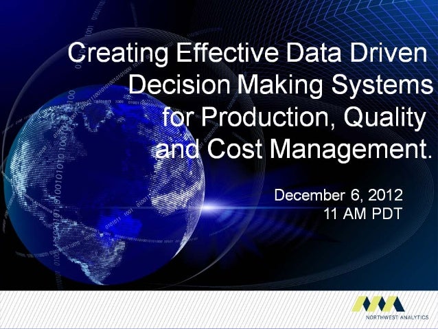 Effective Data Driven Production Decision Making Systems