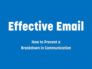 Effective Email: How to Prevent a Breakdown in Communication | PDF