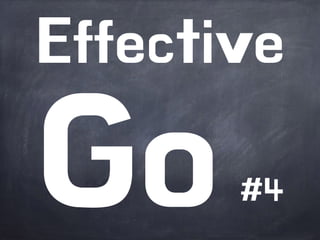 Effective Go #4 | PPT