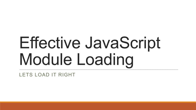 Effective JavaScript Module Loading | PPT