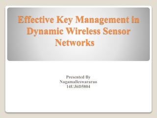 Effective key management in dynamic wireless sensor networks | PPTX