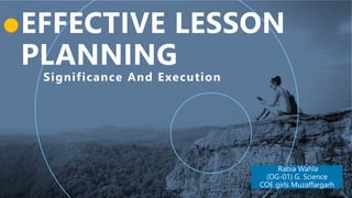 EFFECTIVE LESSON PLANINNG (SIGNIFICANCE AND EXECUTION).pptx