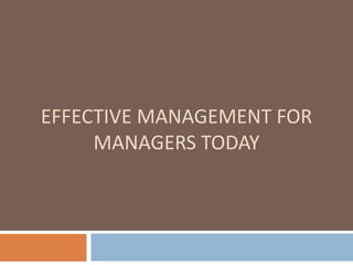 Effective management for managers today | PPTX