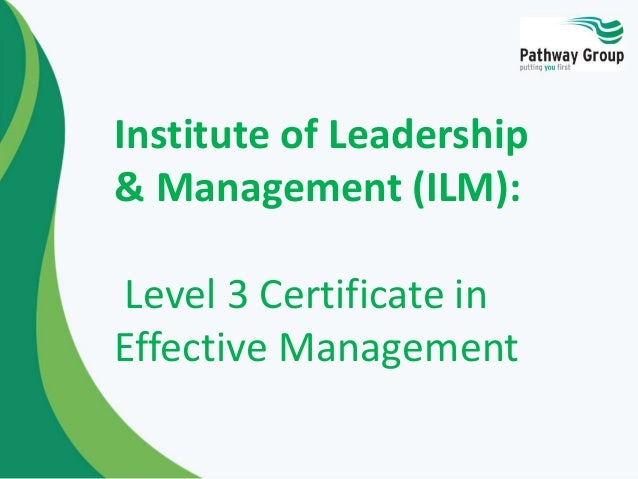 Effective Management ILM Level 3 Certificate Effective Management ILM Level 3 Certificate