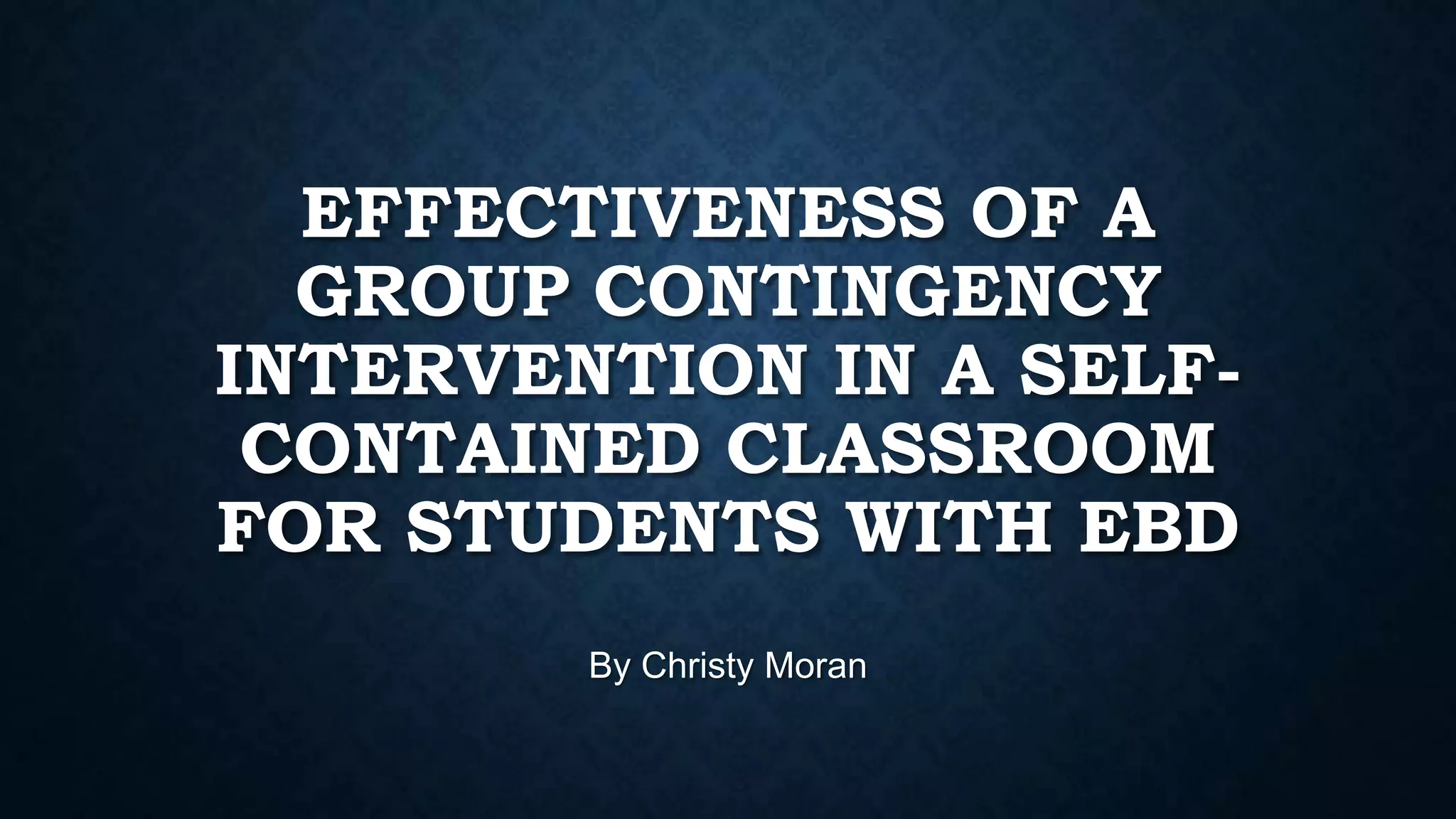 Effectiveness of a group contingency intervention | PPT