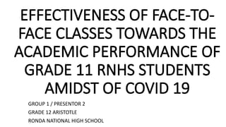 EFFECTIVENESS OF FACE-TO-FACE CLASSES TOWARDS THE ACADEMIC PERFORMANCE.pptx