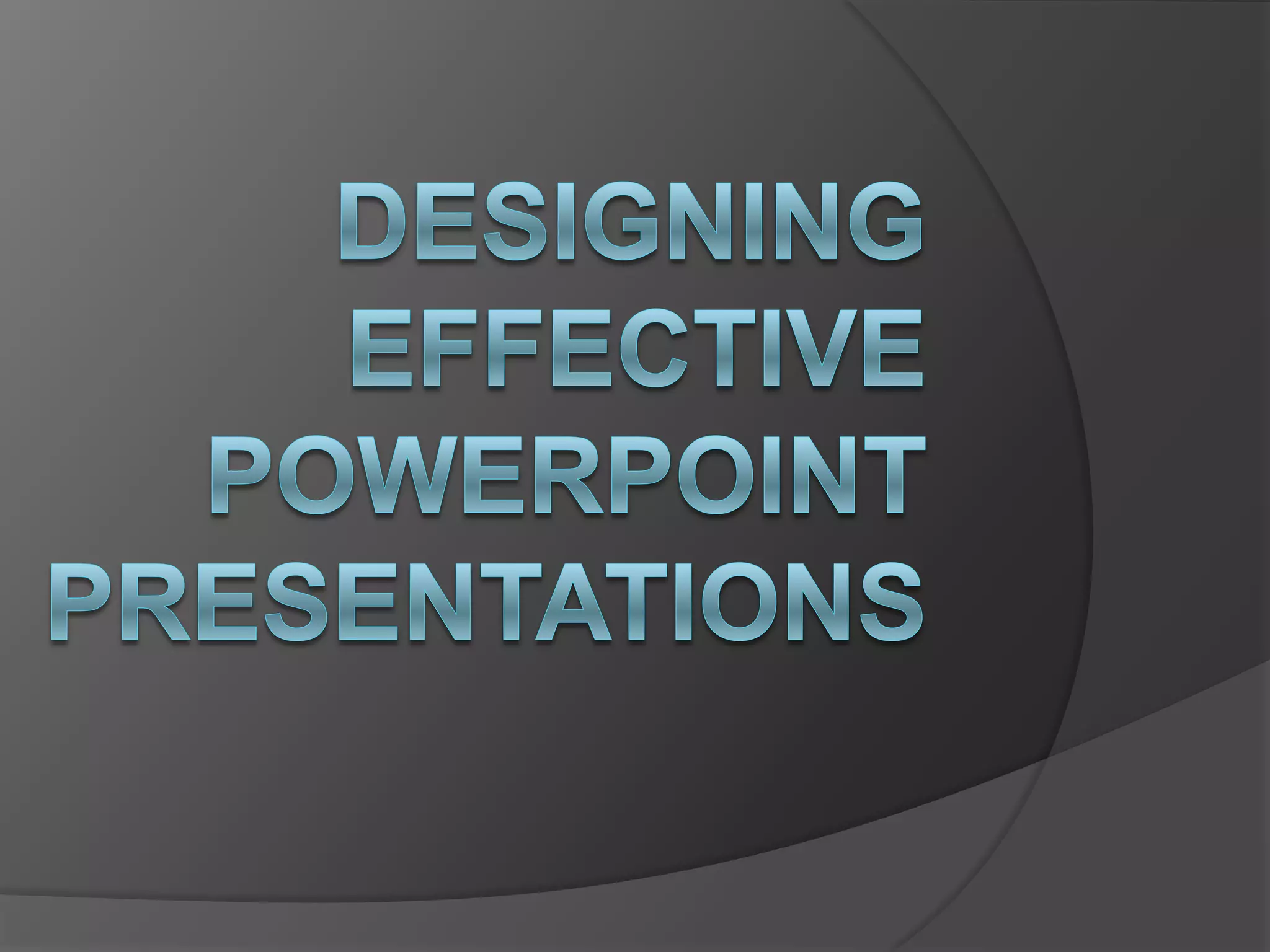 Designing Effective PowerPoint Presentations | PPTX