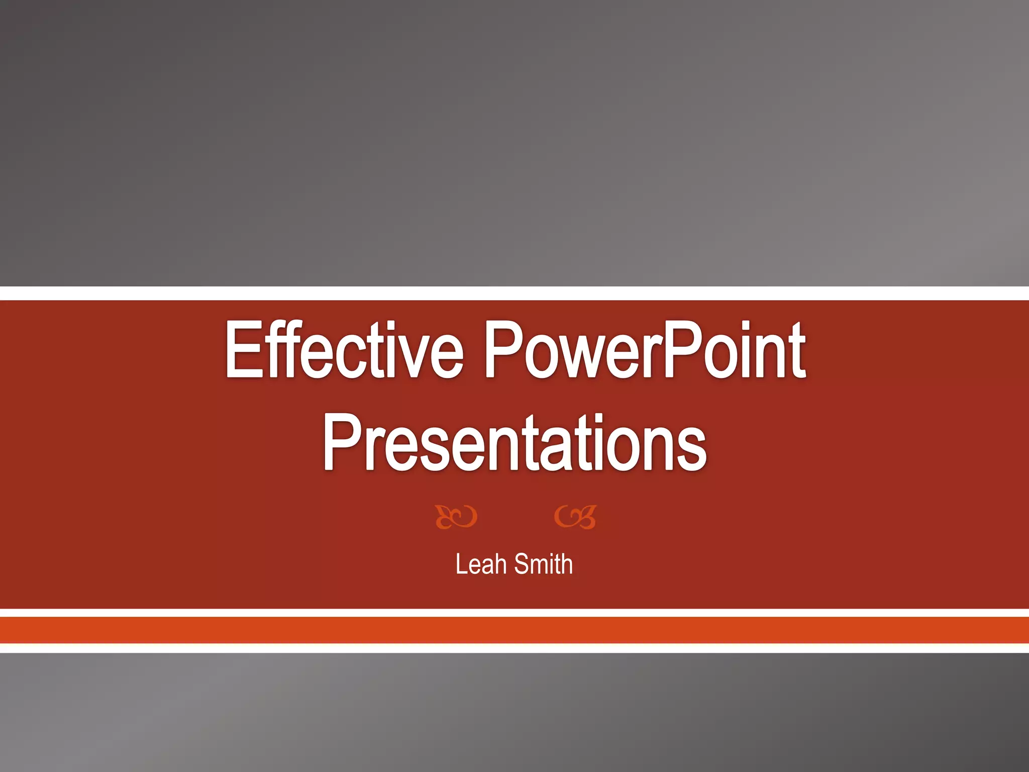 Effective power point presentations: Leah Smith | PPTX