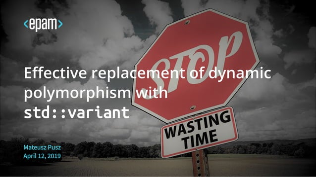 Effective replacement of dynamic polymorphism with std::variant | PPT